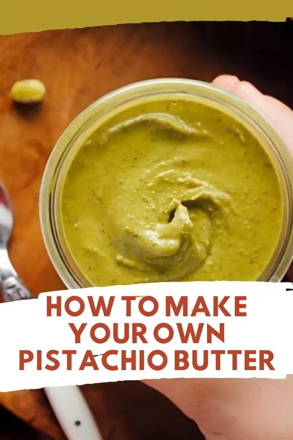 Delicious Homemade Pistachio Butter Recipe