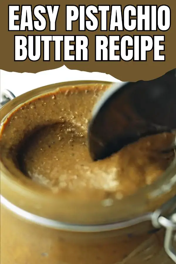 Delicious Homemade Pistachio Butter Recipe