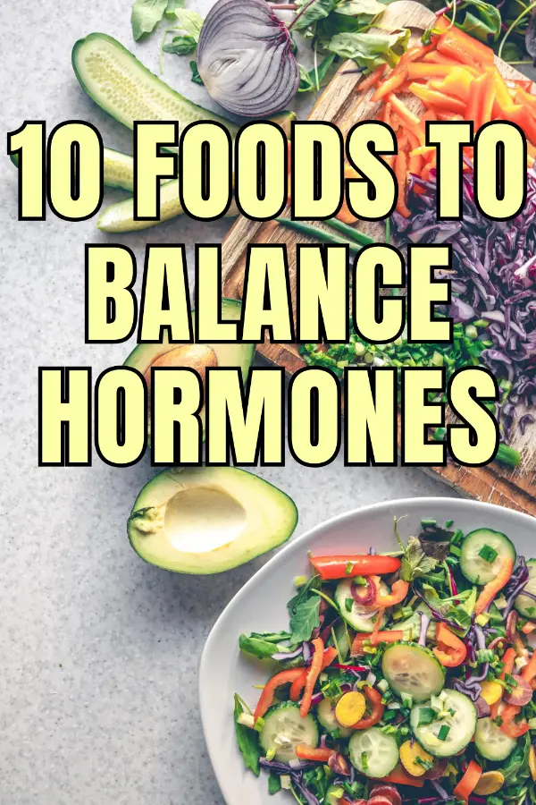10 Foods to Balance Hormones + 5 Hormone-Balancing Recipes & a Diet Plan