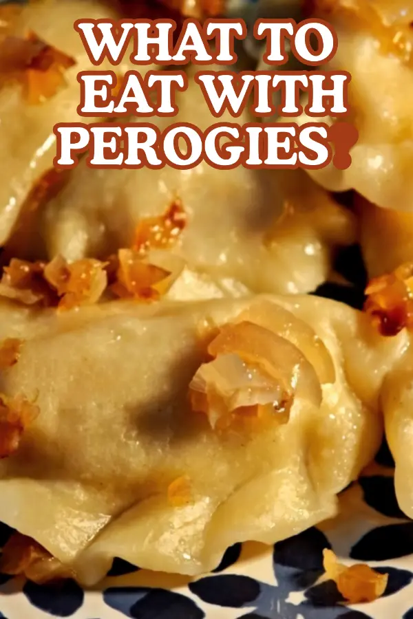 Perogies Recipe – What to Serve With Perogies?